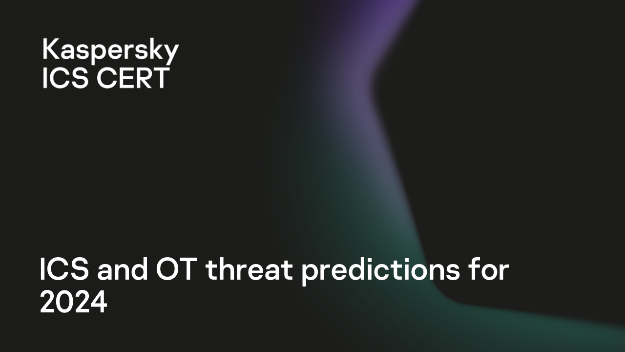 ICS and OT threat predictions for 2024 | Kaspersky ICS CERT