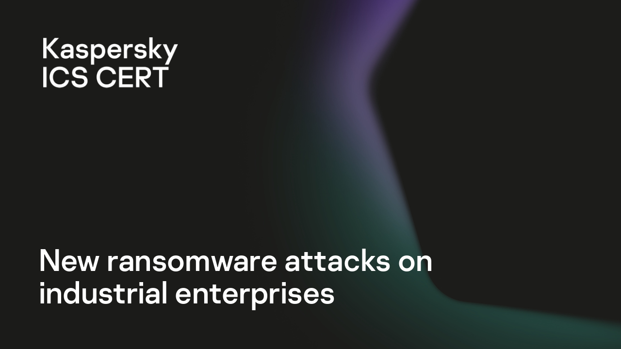 New ransomware attacks on industrial enterprises | Kaspersky ICS CERT