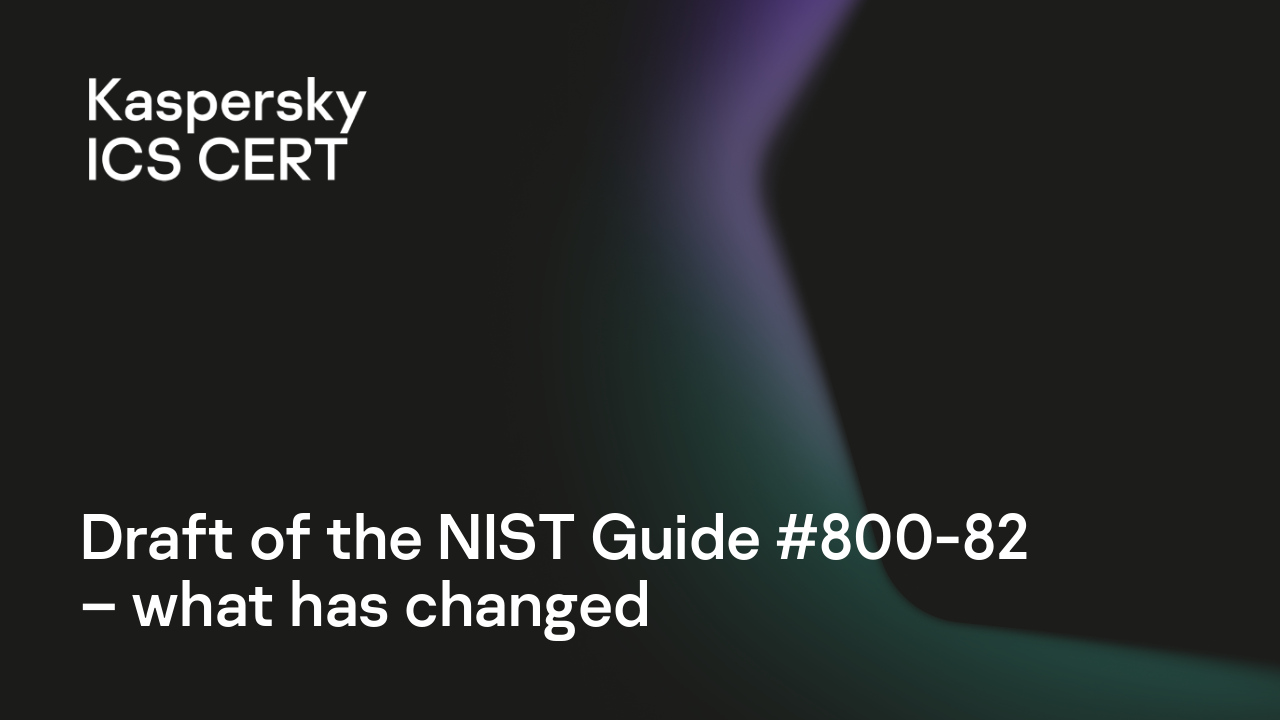 Draft of the NIST Guide #800-82 – what has changed | Kaspersky ICS CERT
