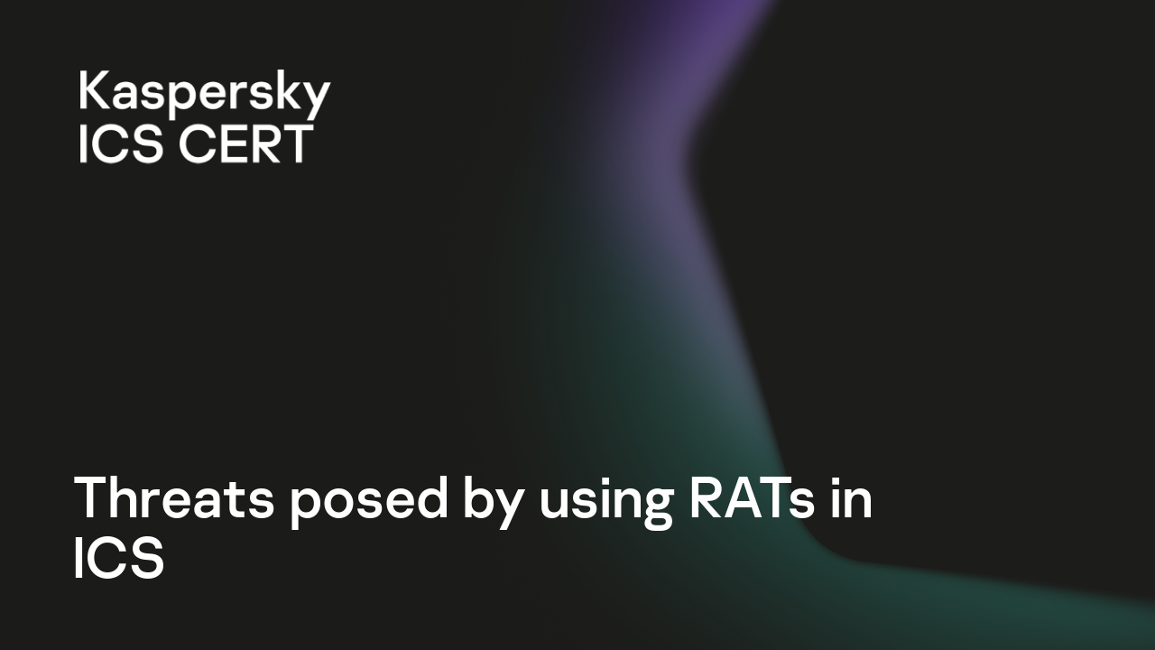Threats posed by using RATs in ICS | Kaspersky ICS CERT